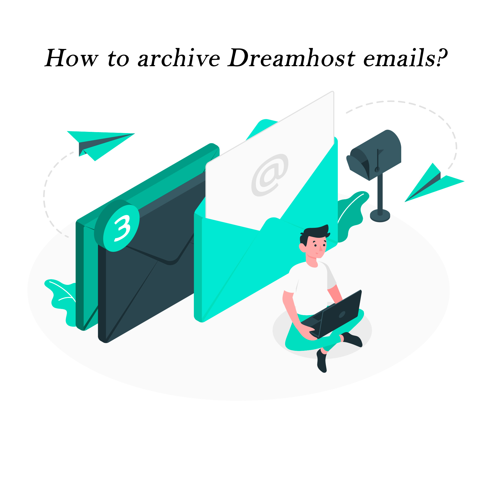 How to Archive Dreamhost Emails? - Easy Tips